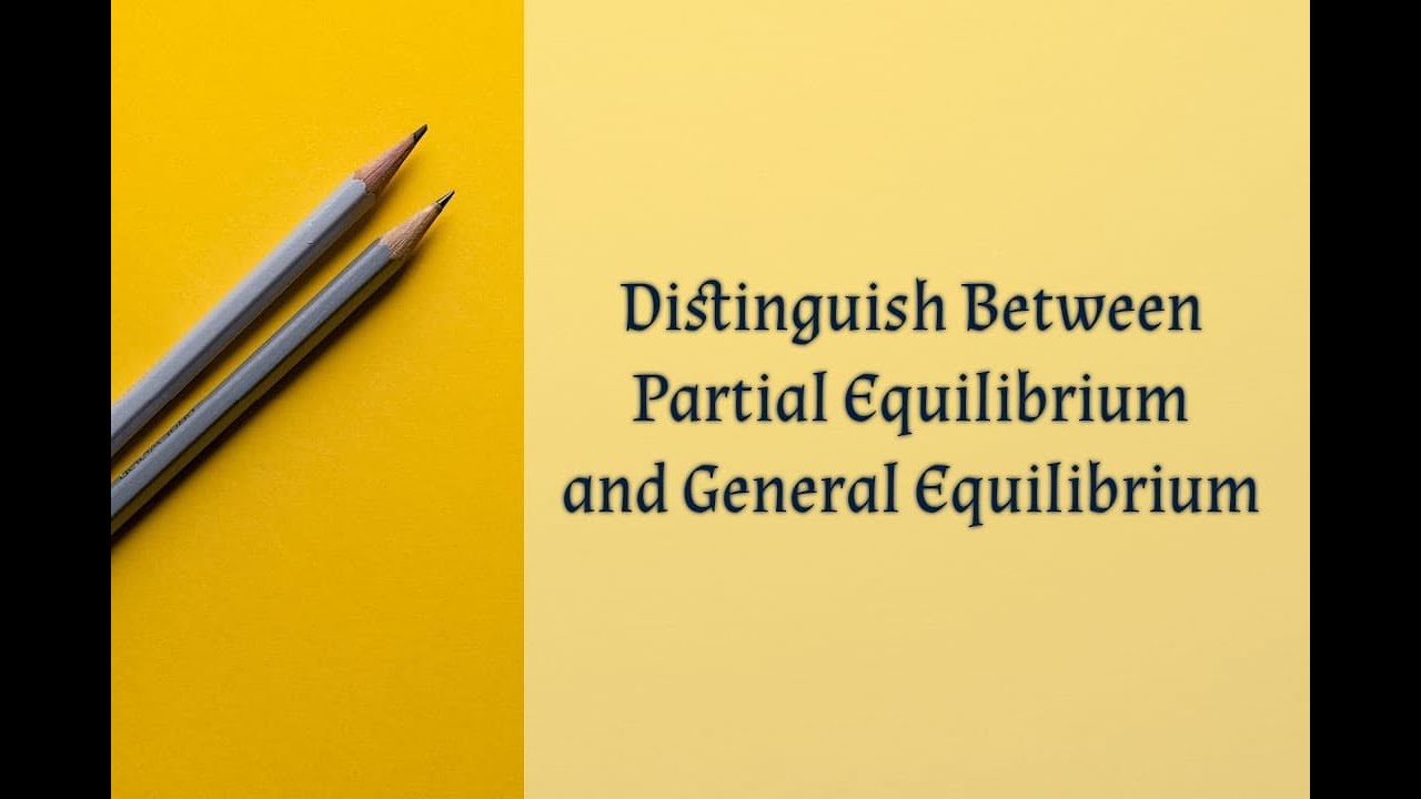 distinguish-between-partial-equilibrium-and-general-equilibrium-youtube
