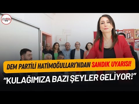 Dem Partili Hatimoğulları'ndan kritik seçim uyarısı! \