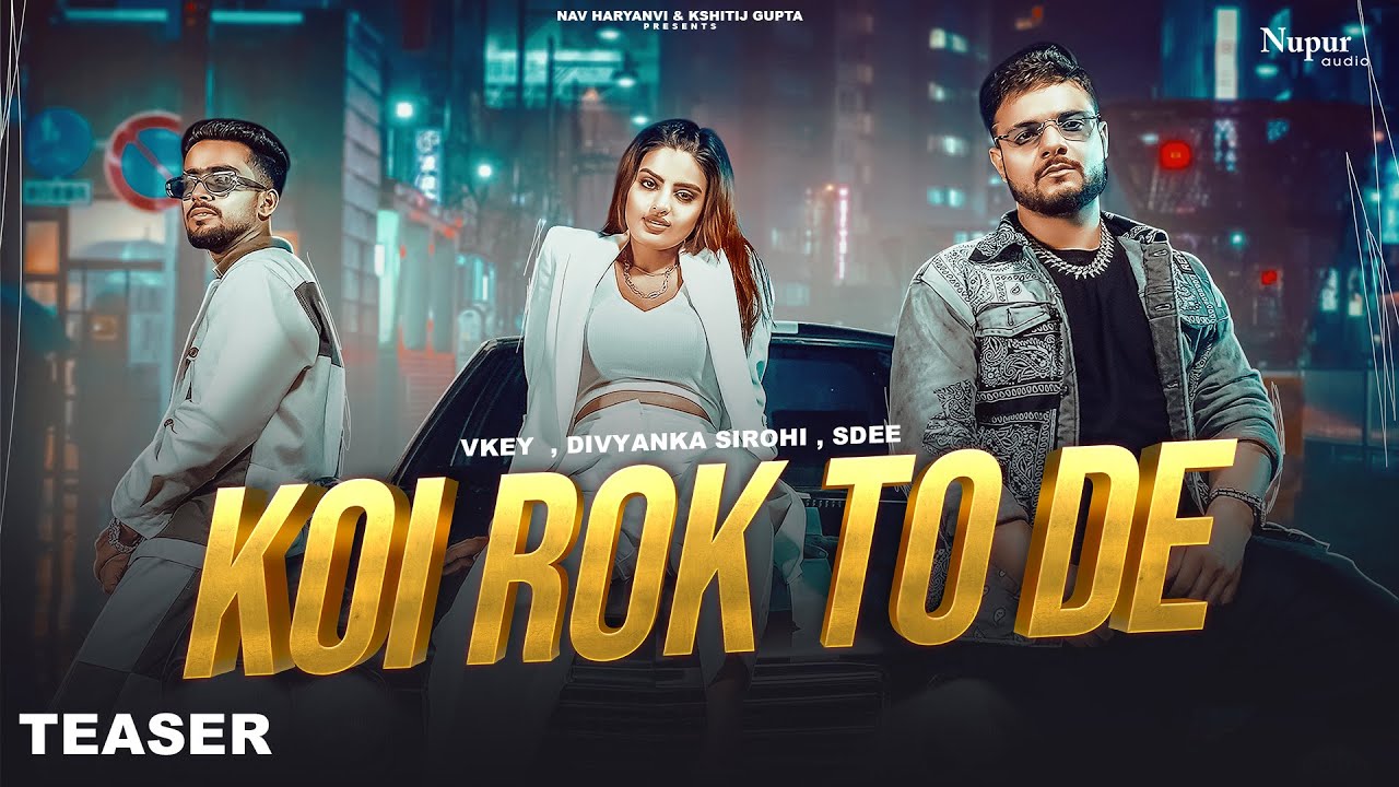 Koi Rok Toh De (Teaser) Vkey, Sdee, Divyanka Sirohi Ashu Twinkle | New ...