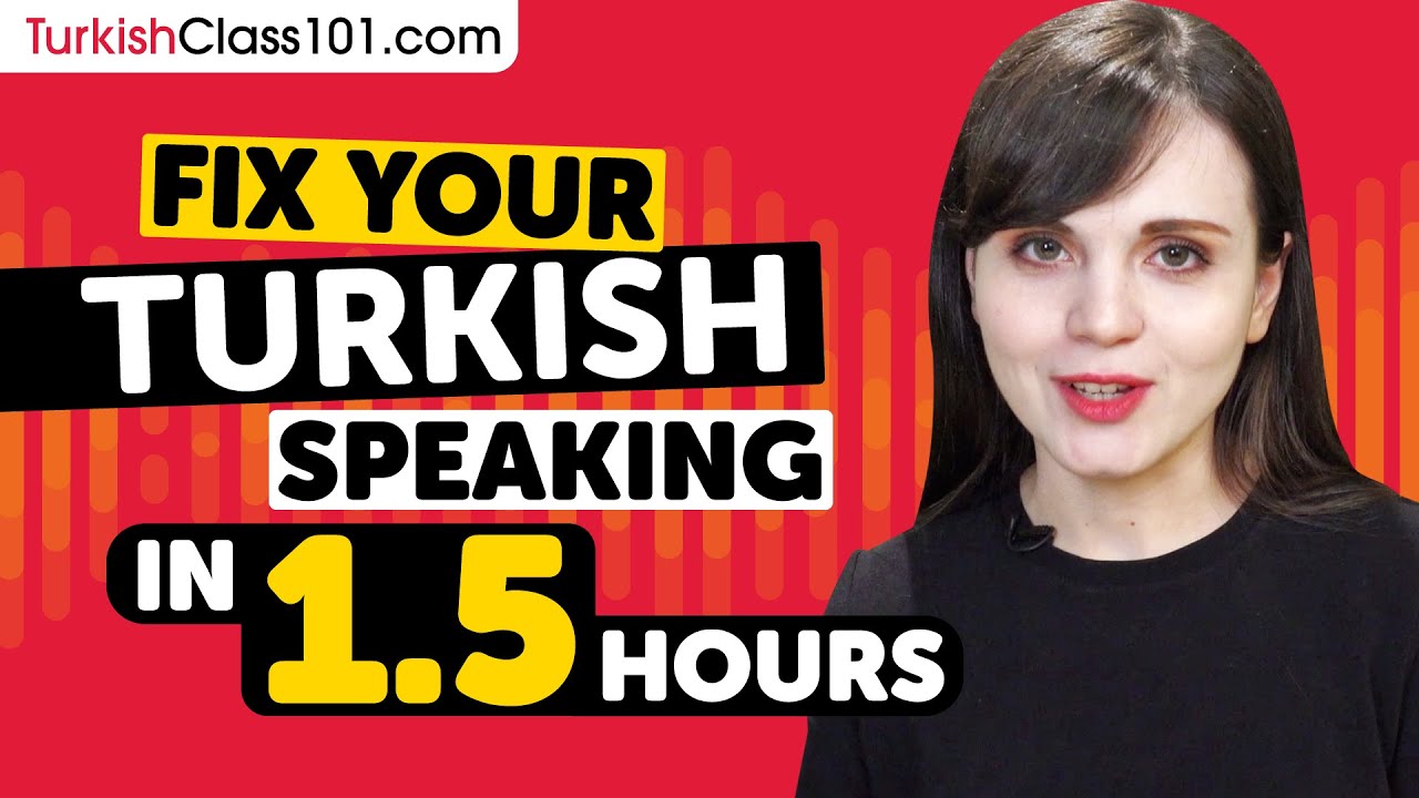 Fix Your Turkish Speaking in 1.5 Hours - YouTube