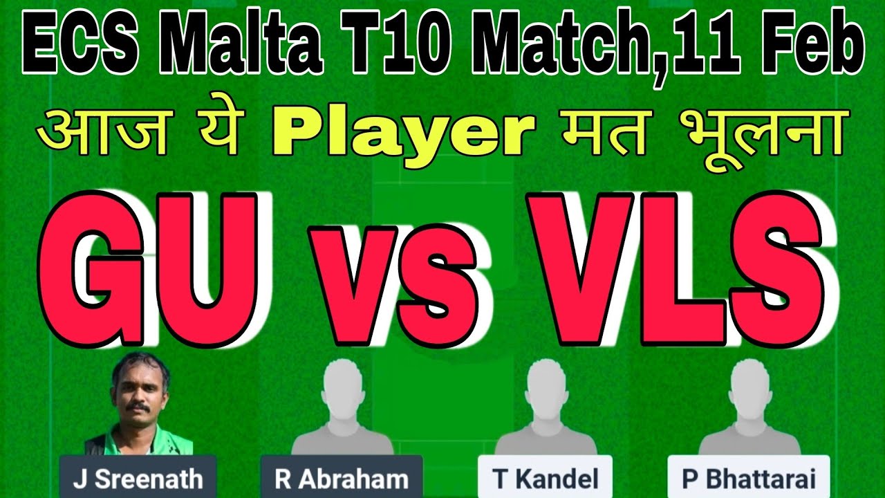 GU vs VLS Dream11 Prediction | GU vs VLS T10 | GU vs BLS |VLS vs GU ECS Malta T10 Dream11 Team ...