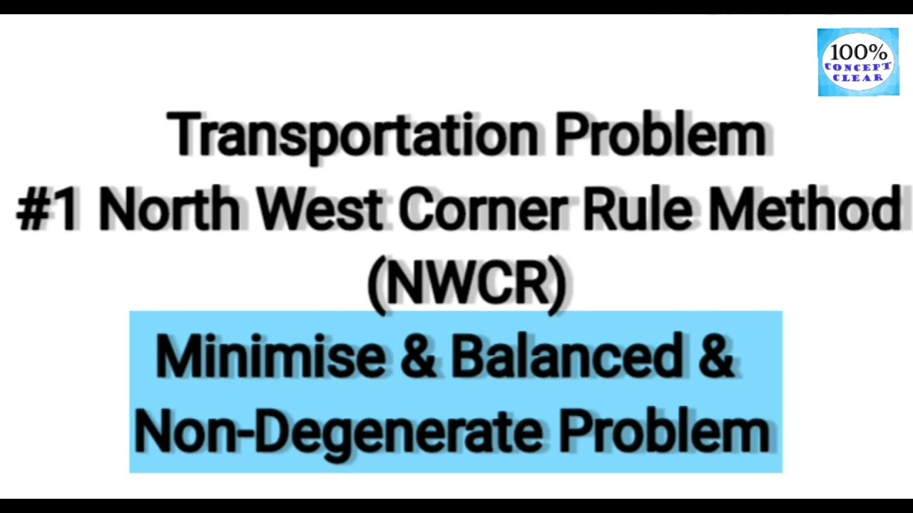 Transportation Problem|#1 North West Corner Rule Method | NWCR ...