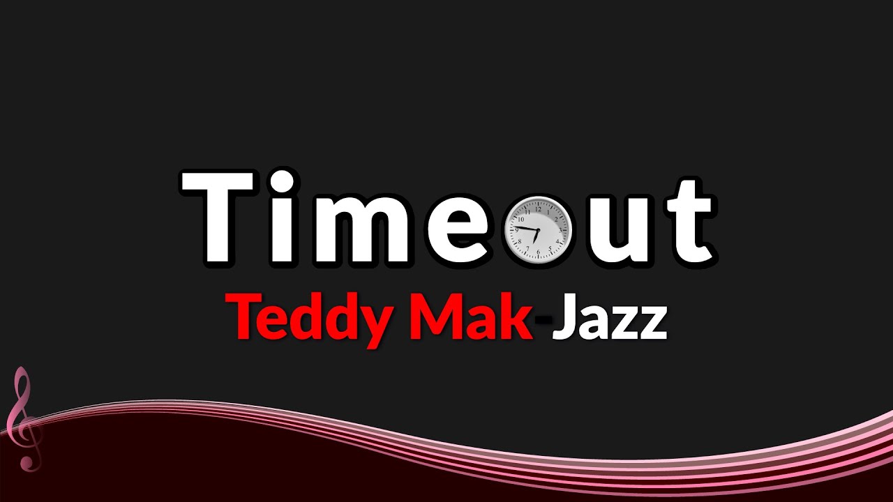 Timeout | Teddy Mak Jazz - YouTube