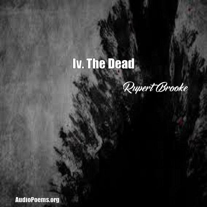 Iv. The Dead (Rupert Brooke Poem) - YouTube