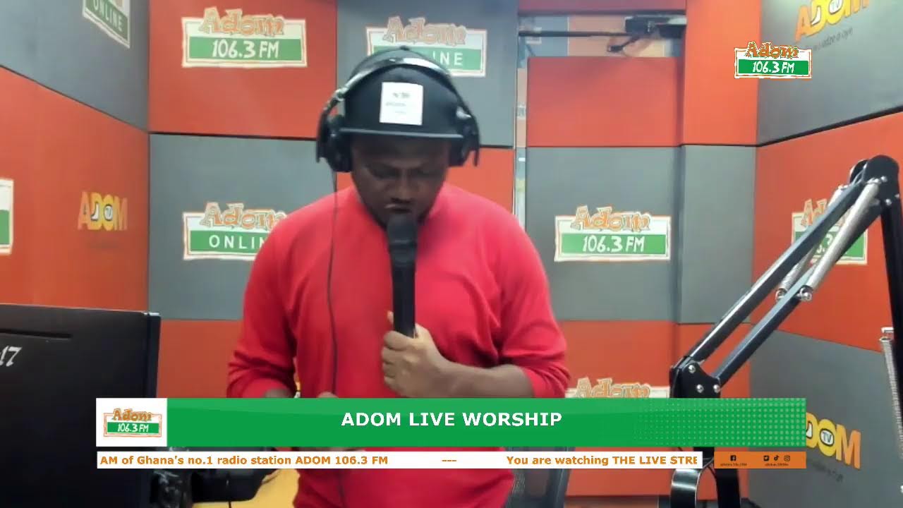 Adom Live Worship on Adom 106.3 FM with Kwadwo Boateng Collins and ...