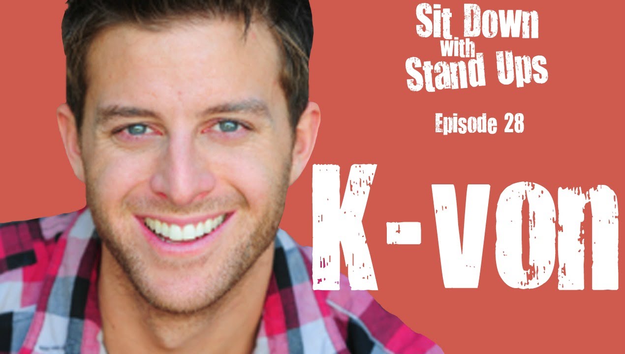 K-von: Sit Down with Stand Ups - Episode 28 - YouTube