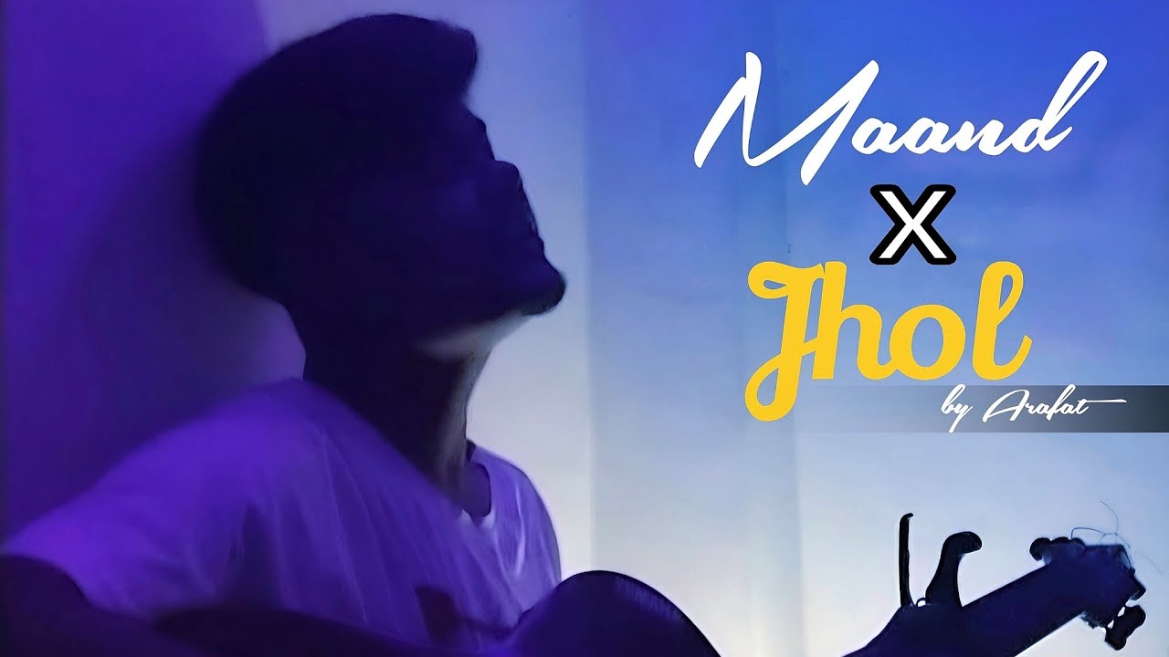 Maand X Jhol || Male version || cover by Arafat - YouTube