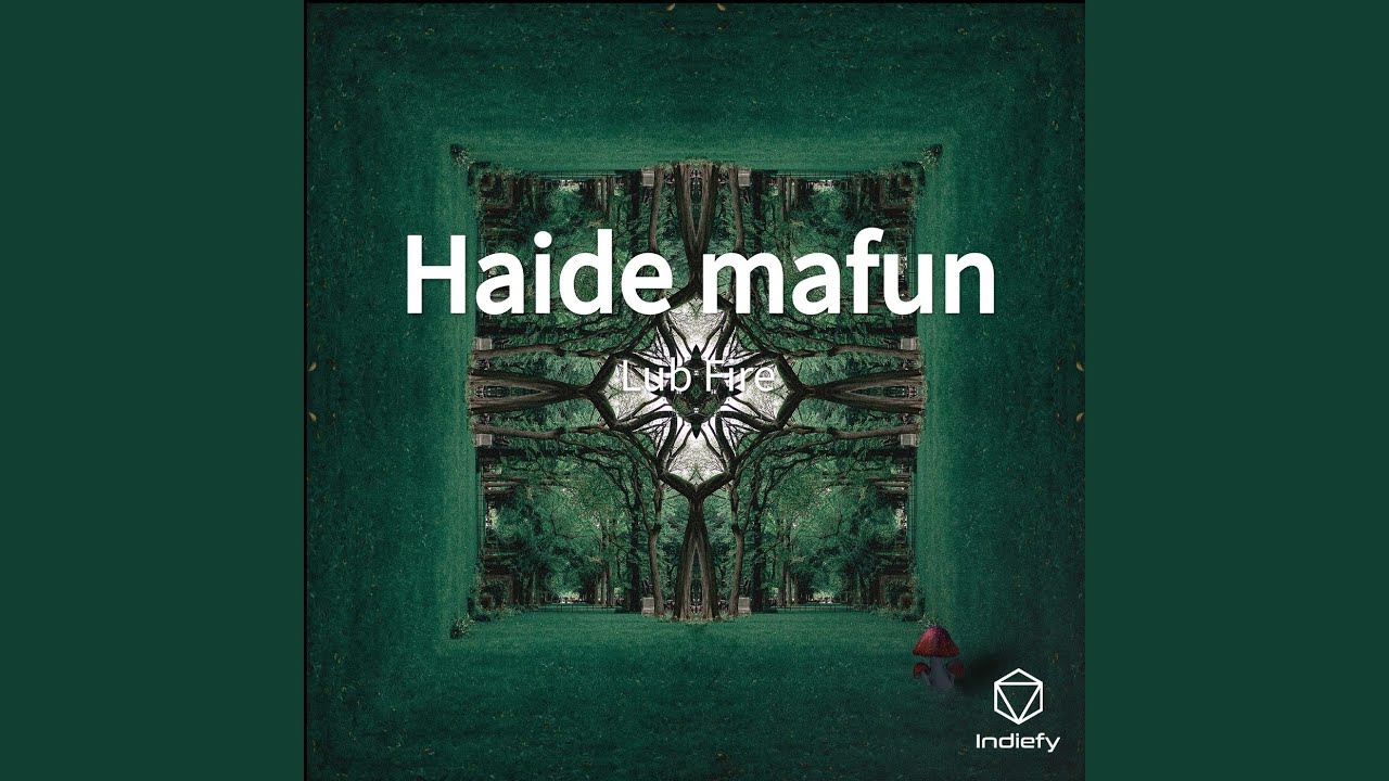 Haide mafun - YouTube