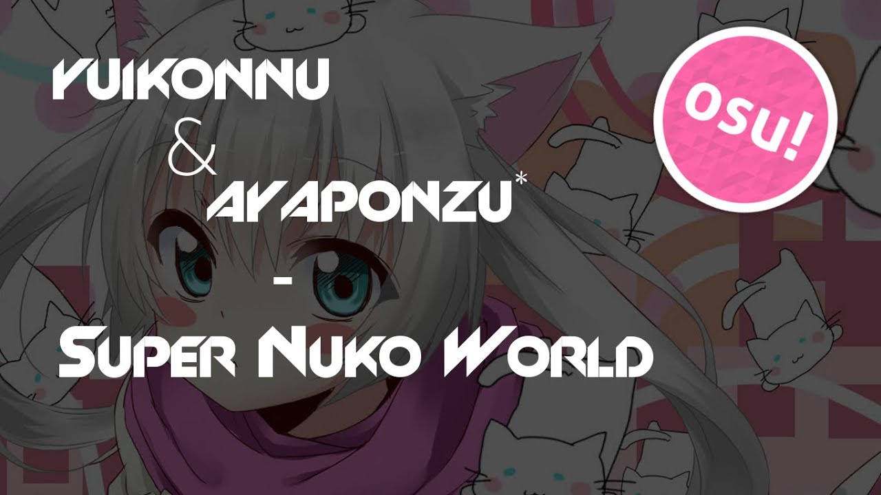 yuikonnu & ayaponzu* - Super Nuko World [Insane] - YouTube