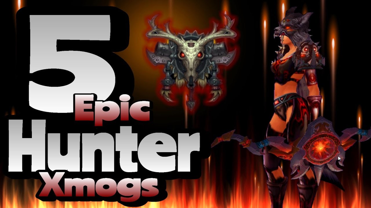 Wow Legion - 5 Epic and Unique Hunter Xmogs Sets - YouTube