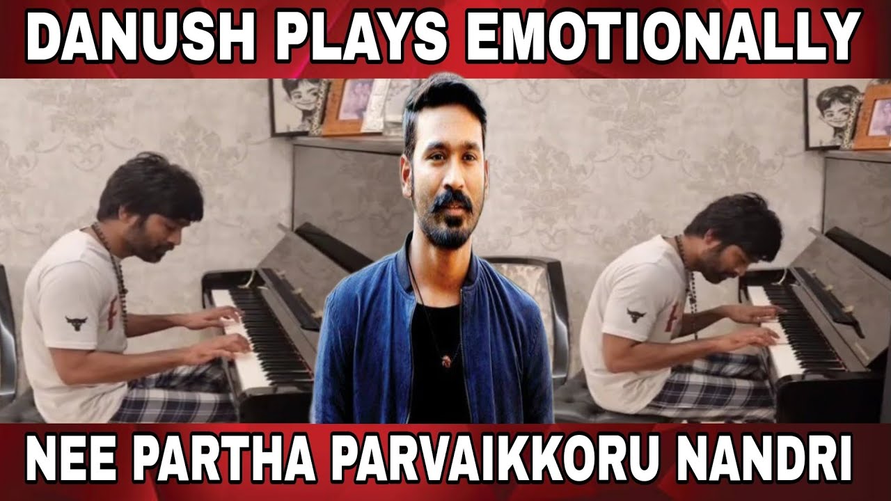 DANUSH PLAYS PIANO | NEE PARTHA PARVAIKKORU NANDRI SONG ...