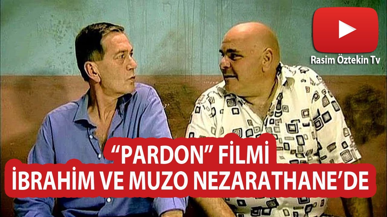 Pardon Filmi - İbrahim ve Muzo Nezarathane'de - YouTube