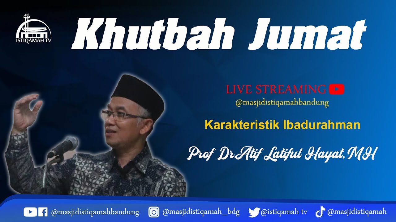 🔴( Khutbah Jum'at ) Karakteristik Ibadurahman || Prof Dr.Atif Latiful ...