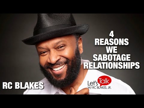 4 REASONS WE SABOTAGE POTENTIALLY GOOD RELATIONSHIPS by RC BLAKES - YouTube