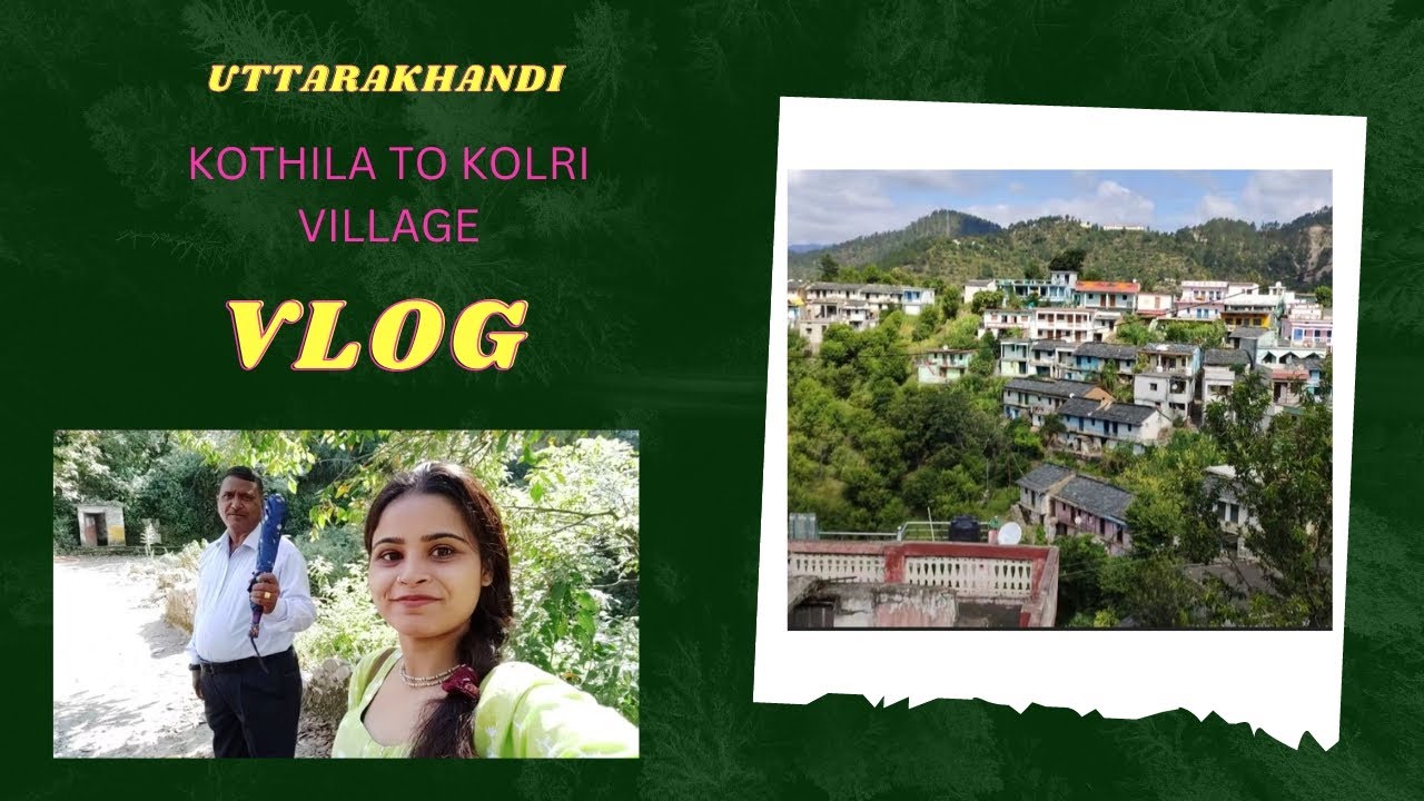Kothila to Kolri vlog | Uttarakhand | New vlog | #uttarakhand #dehradun ...
