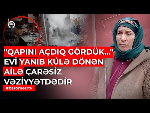 Görün evdə nələr yandı | Ev diri-diri yanırdı... – Kürdəmirdə ailənin fəryadı | Barometr TV