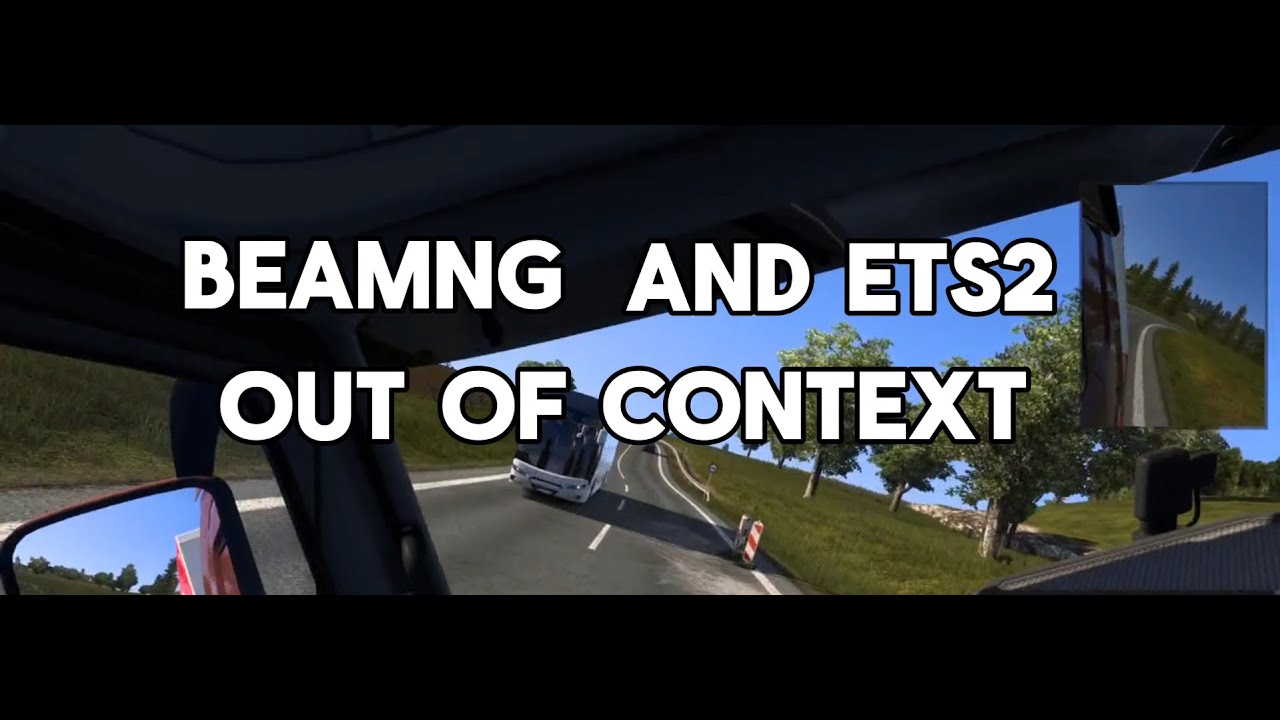Beamng.Drive and Euro Truck Simulator 2 Out of context - YouTube