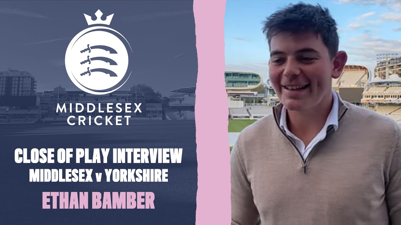 CLOSE OF PLAY INTERVIEW | ETHAN BAMBER - YouTube