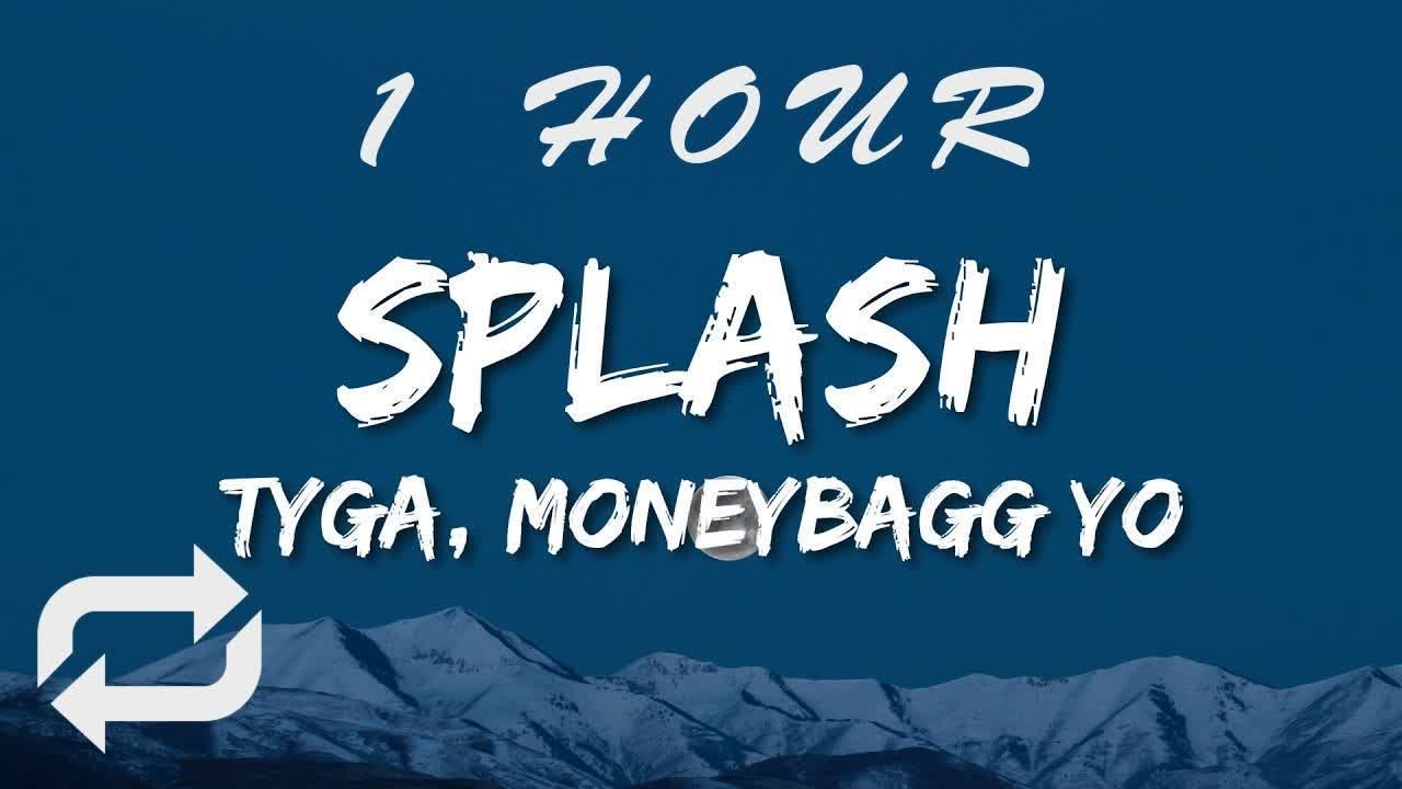Tyga - Splash (Lyrics) ft Moneybagg Yo | 1 HOUR - YouTube