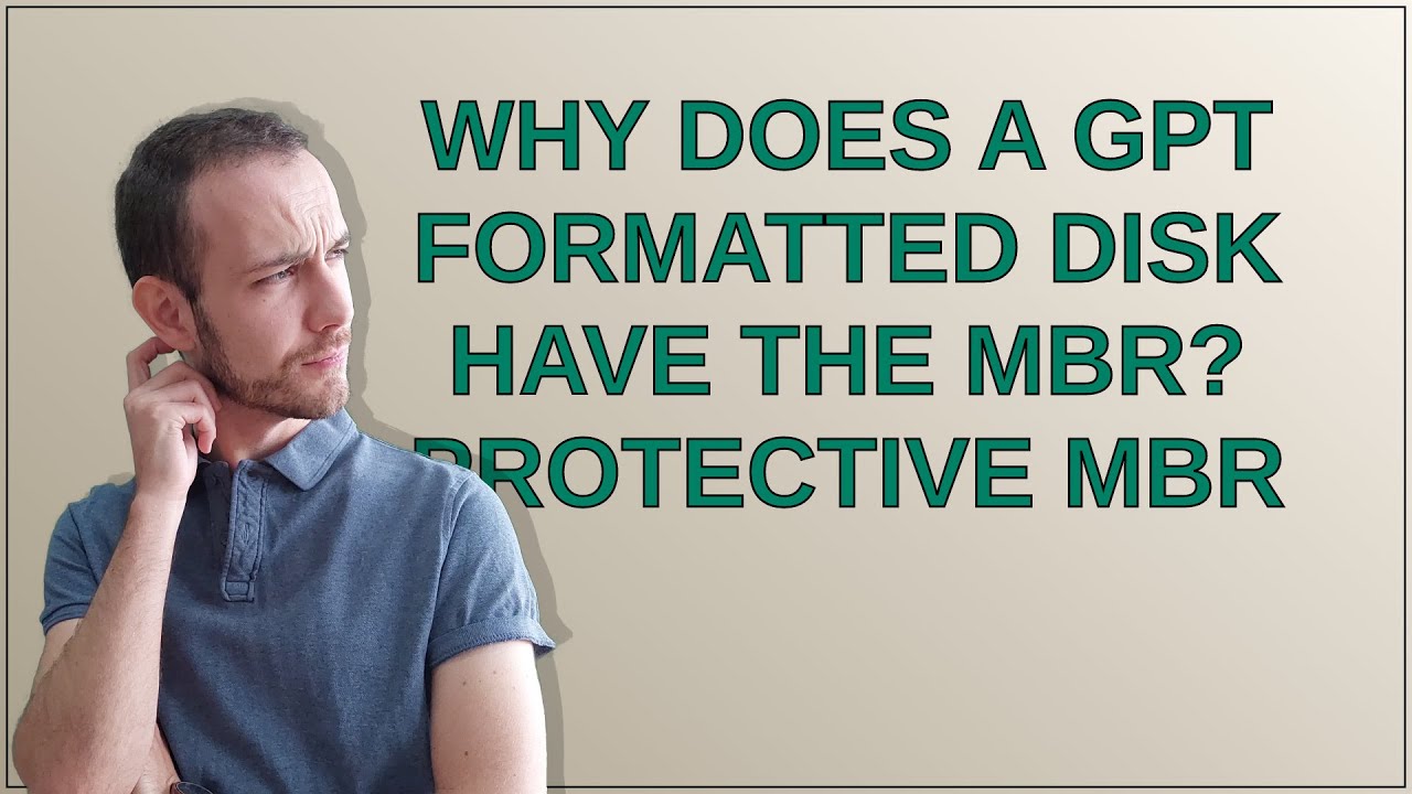 Why does a GPT formatted disk have the MBR? Protective MBR - YouTube