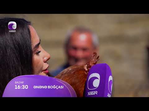 Ənənə Boğçası - Yevlax Şəhəri: Yaldili kəndi  21.06.2026 ANONS