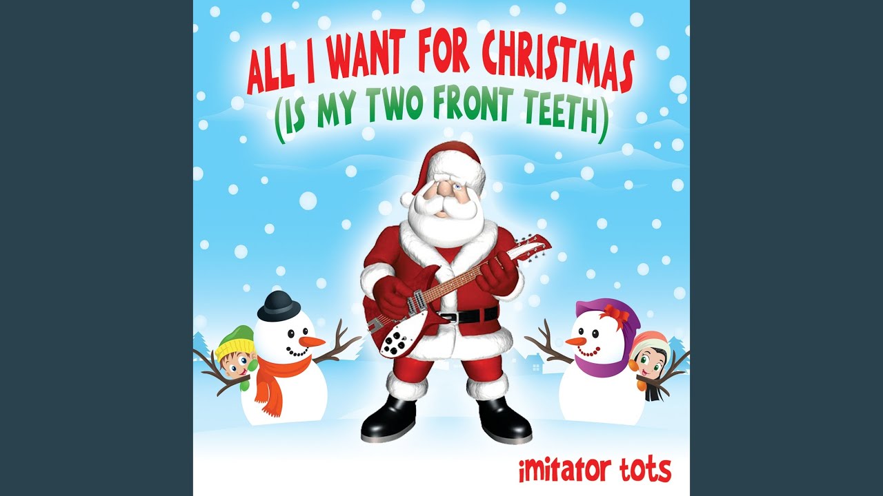 All I Want for Christmas (Is My Two Front Teeth) - YouTube