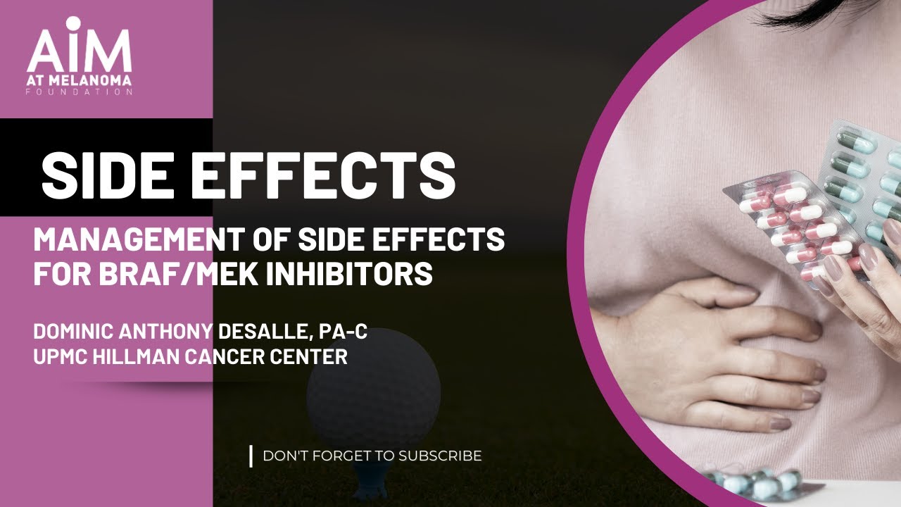 Management of Side Effects for BRAF/MEK Inhibitors for Melanoma - YouTube