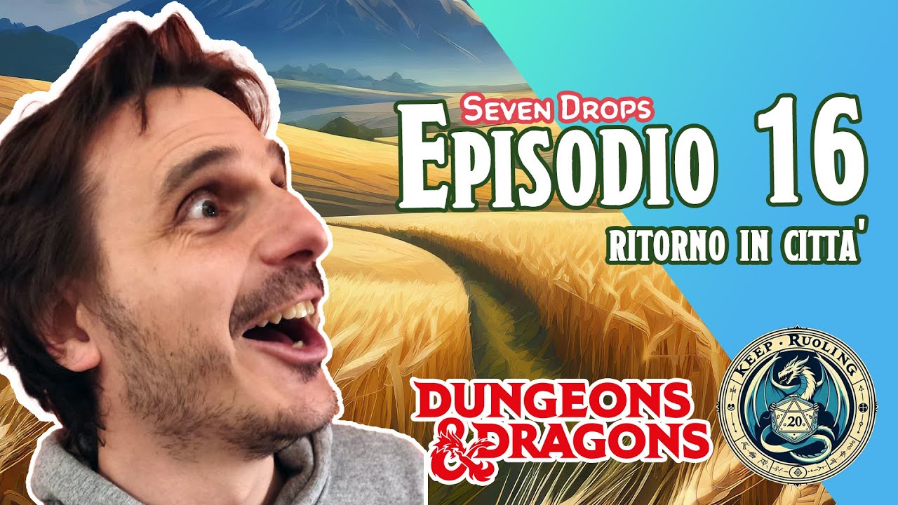 D&D 5E | SEVEN DROPS E16: "L'arrivo in città" | KEEPRUOLING - YouTube