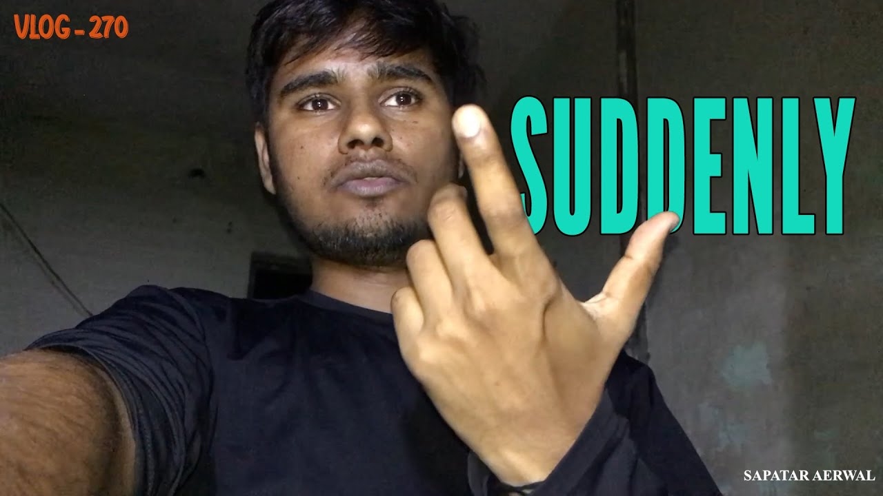 Achanak se Kya hua Ki ? | Daily Vlog 270 | SAPATAR AERWAL - YouTube
