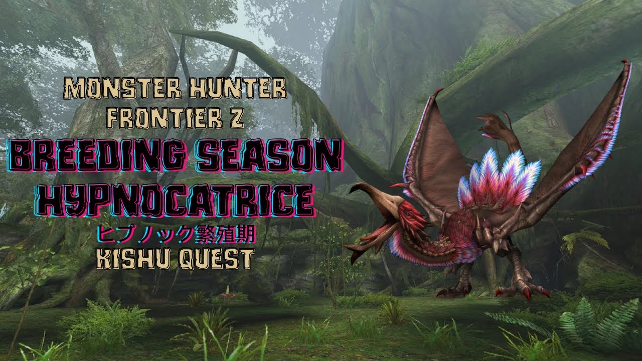 Monster Hunter Frontier Z: Breeding Season Hypnocatrice (ヒプノック繁殖期 ...