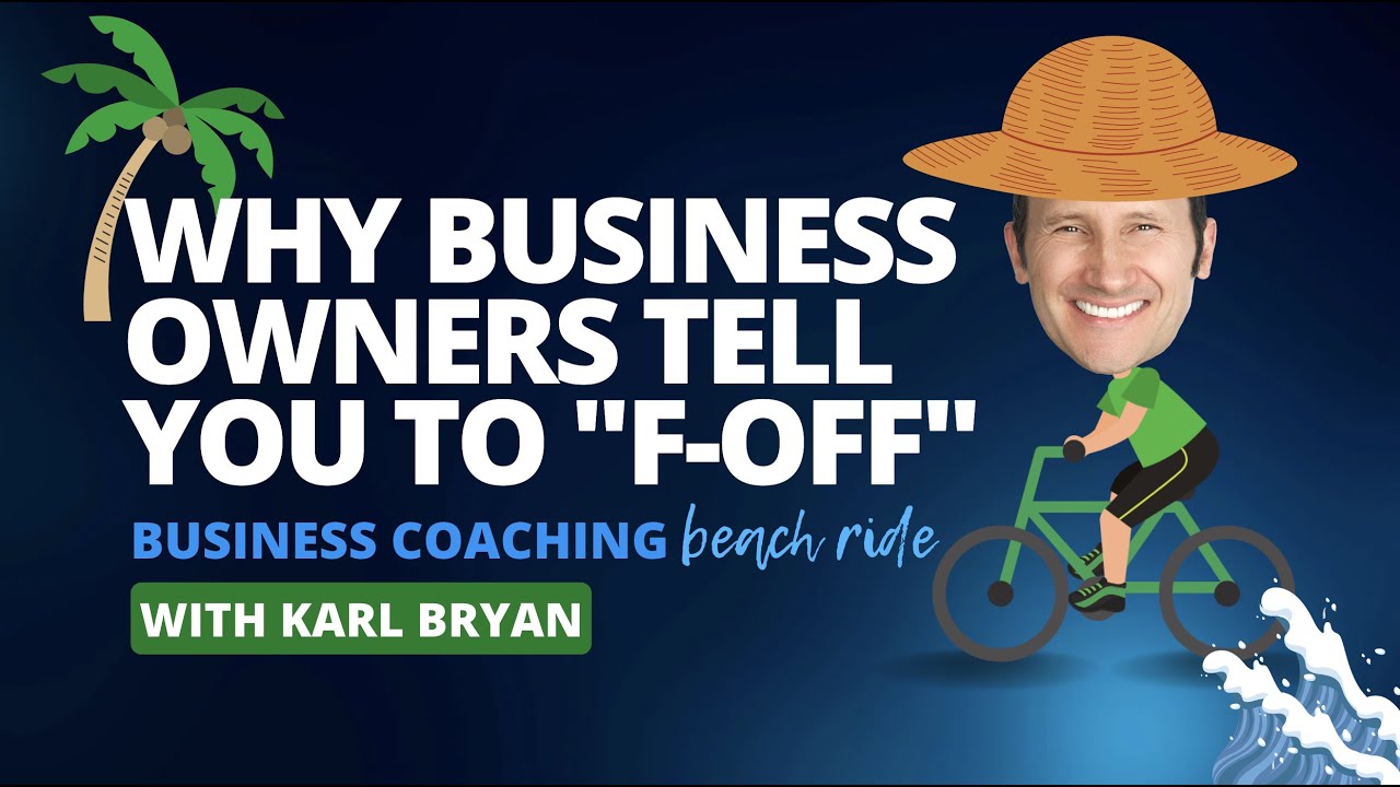 The Reason Business Owners Tell You to F OFF - Business Coaching Beach ...