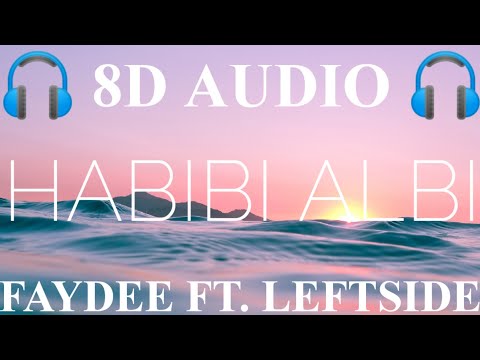 Faydee - Habibi Albi Ft. Leftside (8D AUDIO) 🎧