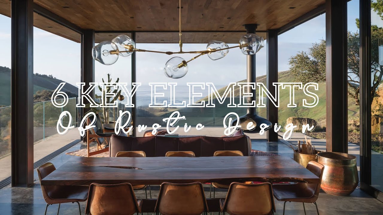 Explore 6 Key Elements Of Rustic Design | Mastering Modern Rustic Home ...