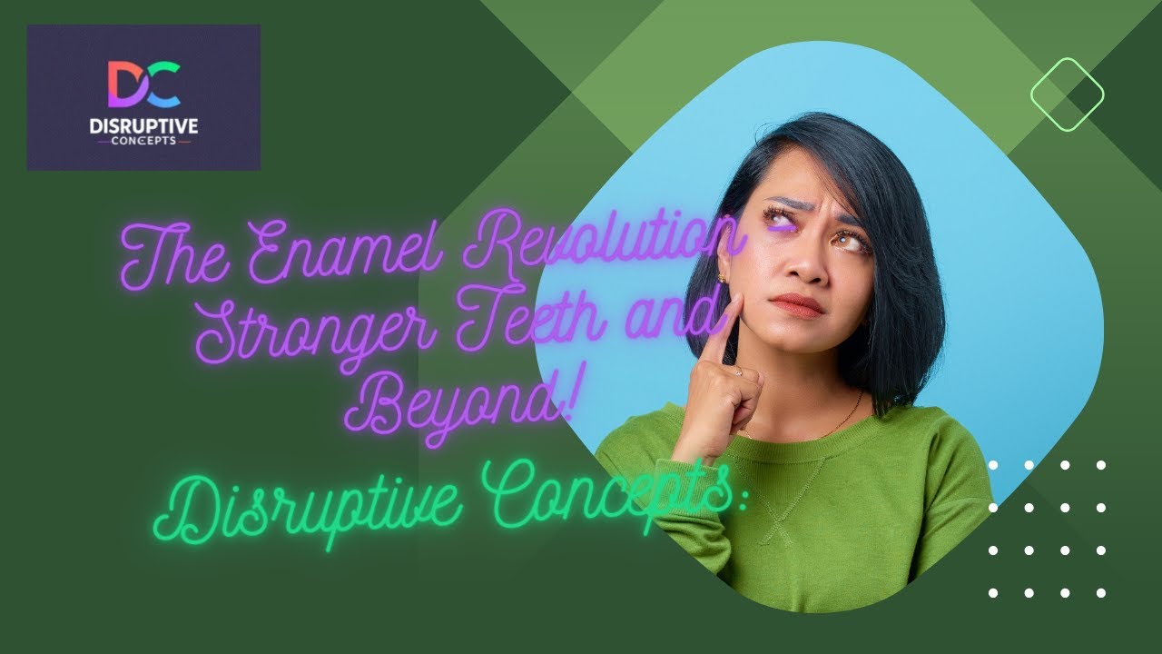 Disruptive Concepts: Future Super-Strong Artificial Tooth Enamel! # ...