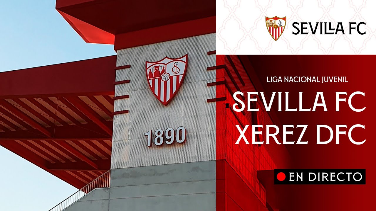 ⚽️ Sevilla FC - Xerez DFC (Liga Nacional Juvenil) 🚨 EN DIRECTO 📡 - YouTube