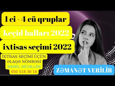1 ci - 4 cü qruplar keçid balları 2022 - ixtisas seçimi 2022