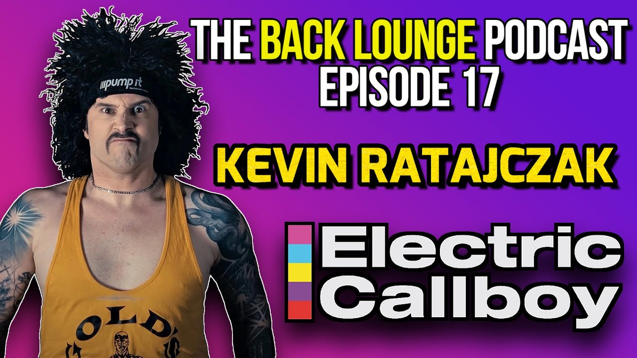 Kevin Ratajczak (Electric Callboy) - The Back Lounge Podcast: Ep 17 ...