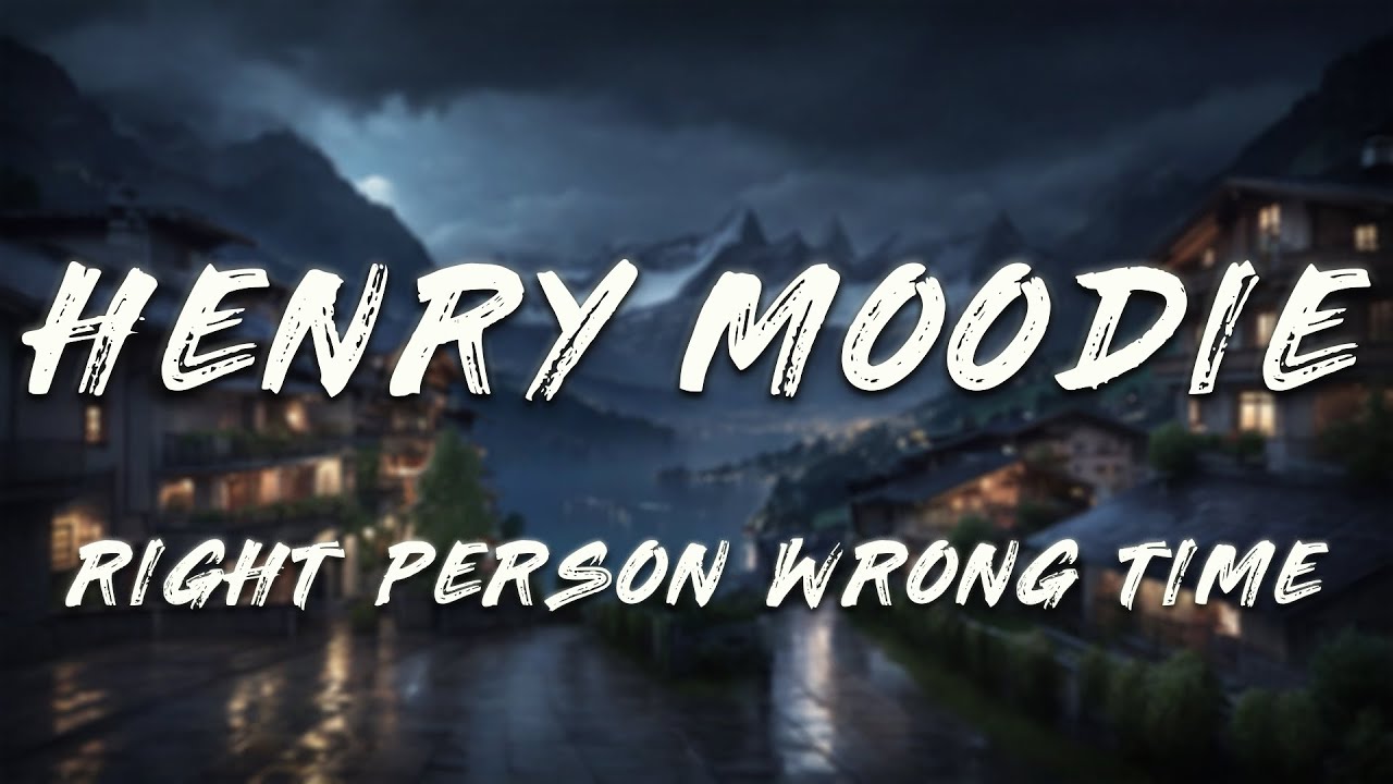 Henry Moodie - right person, wrong time (Lyrics) - YouTube