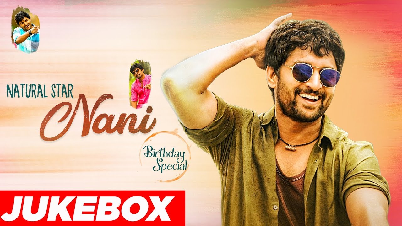 Natural Star Nani Super Hit Songs Audio Jukebox | Birthday Special ...