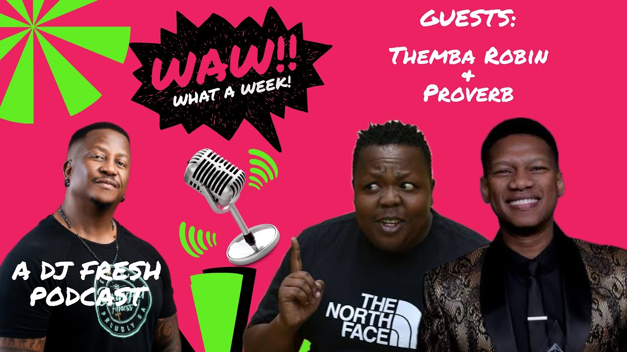 80 | Themba Robin & ProVerb | WAW WHAT A WEEK (WITH DJ FRESH) - YouTube