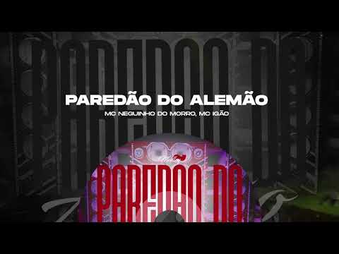 PAREDÃO DO ALEMÃO - Mc Neguinho do Morro , Mc Igão  ( Dj Kennedy OBraboo )