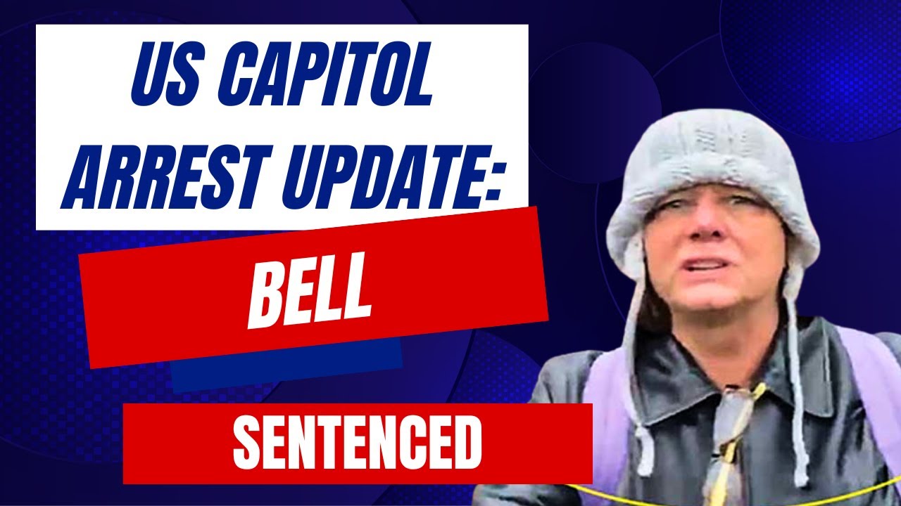 US Capitol Arrest Update: Bell SENTENCED - YouTube