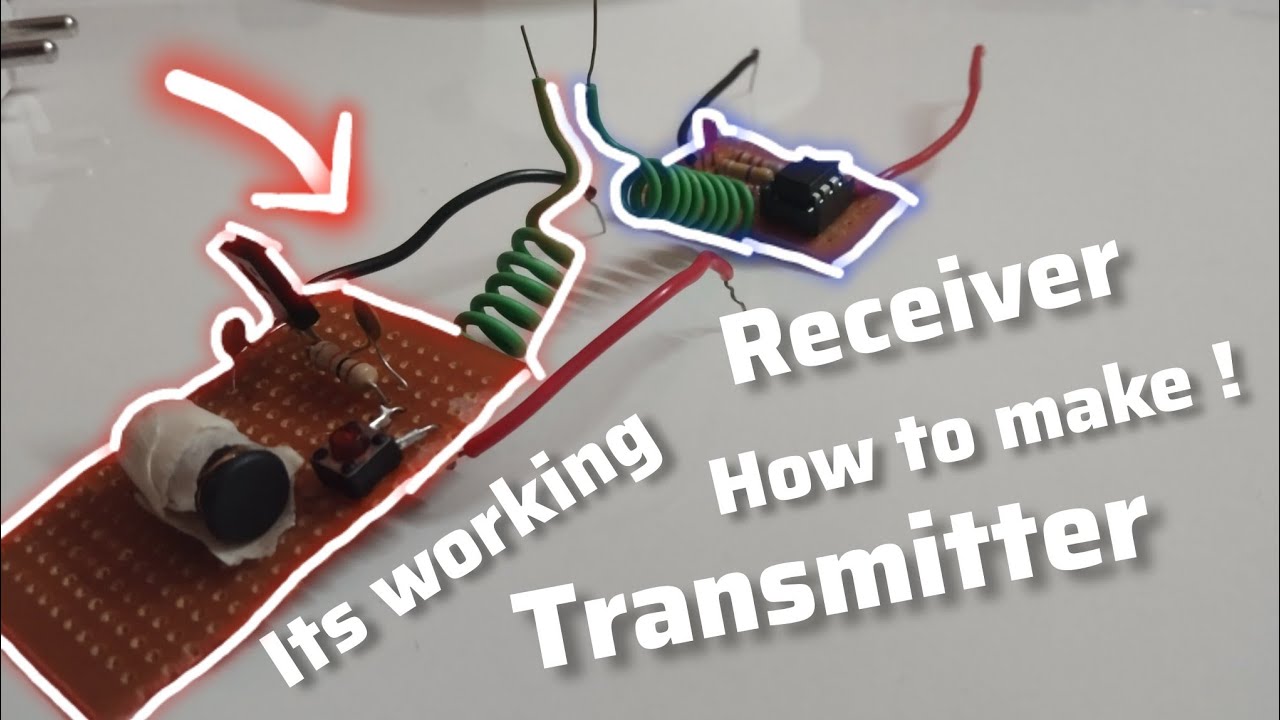 Make a simple transmitter and a receiver.With simple components with ...