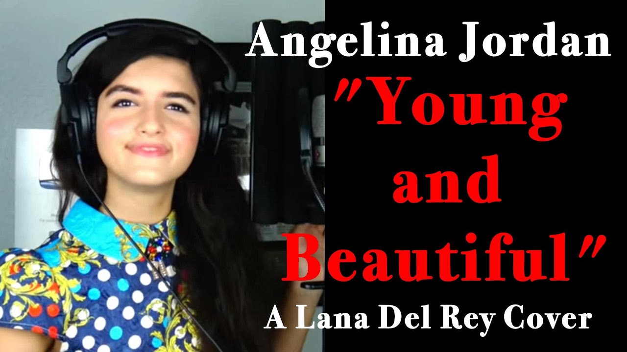 "Young and Beautiful" Angelina Jordan cover of a Lana Del Rey Song and ...