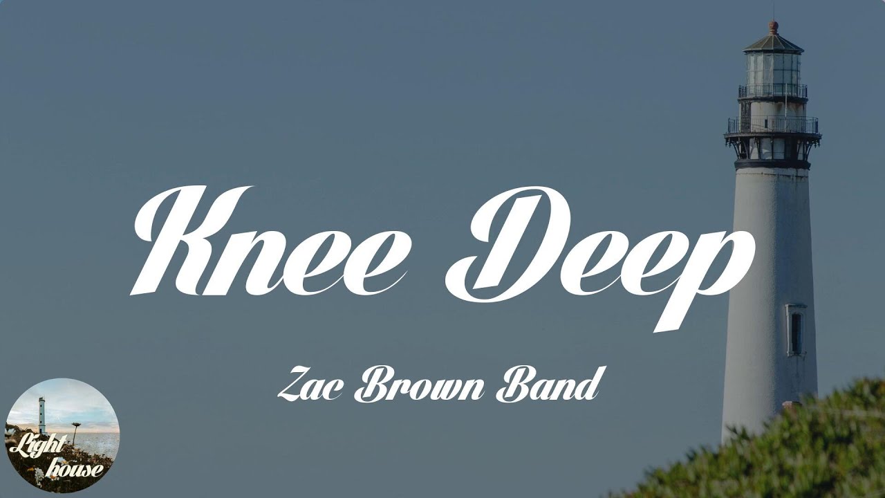 Zac Brown Band - Knee Deep (feat. Jimmy Buffett) (Lyrics) - YouTube