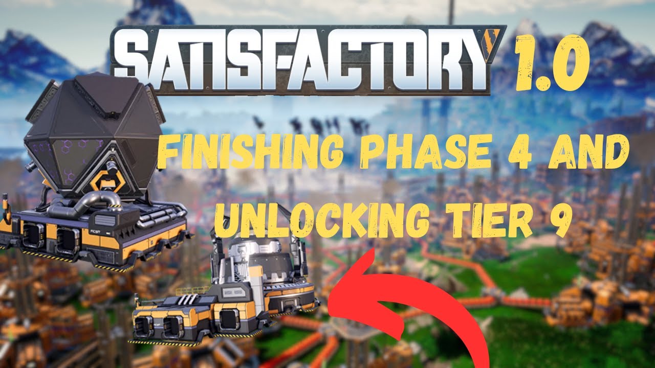 Finishing Phase 4 and Unlocking Tier 9! - Satisfactory 1.0 - SPOILERS ...