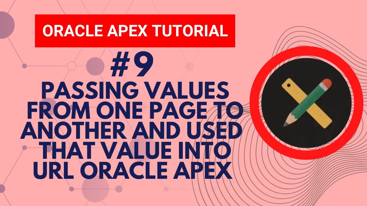 9 Passing Values From One Page To Another In Oracle Apex And Used In Report Url Youtube