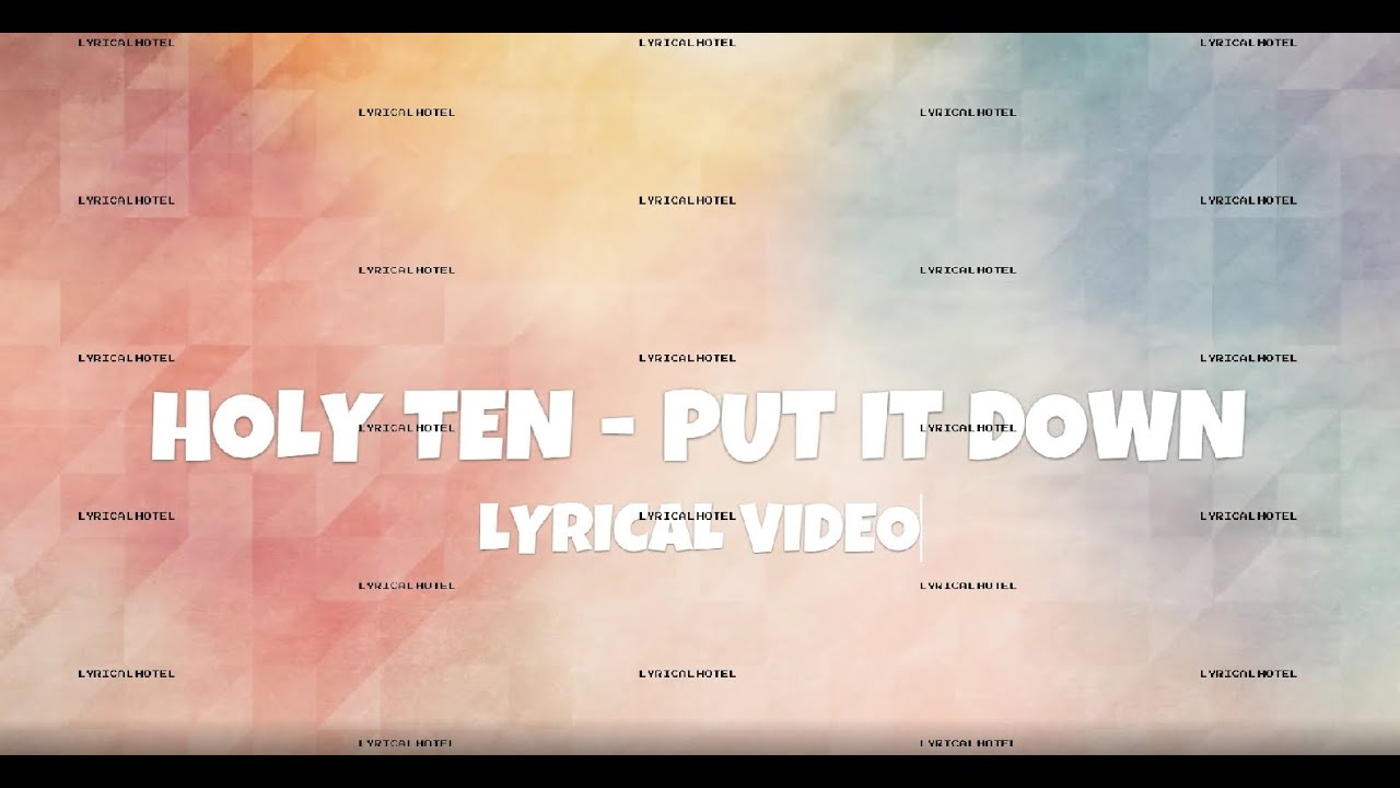 HOLY TEN - PUT IT DOWN (FREESTYLE) | LYRICS | LYRICAL VIDEO - YouTube