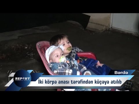 Bərdədə iki körpə anası tərəfindən küçəyə atılıb