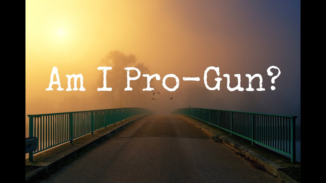 Am I Pro-Gun? - YouTube